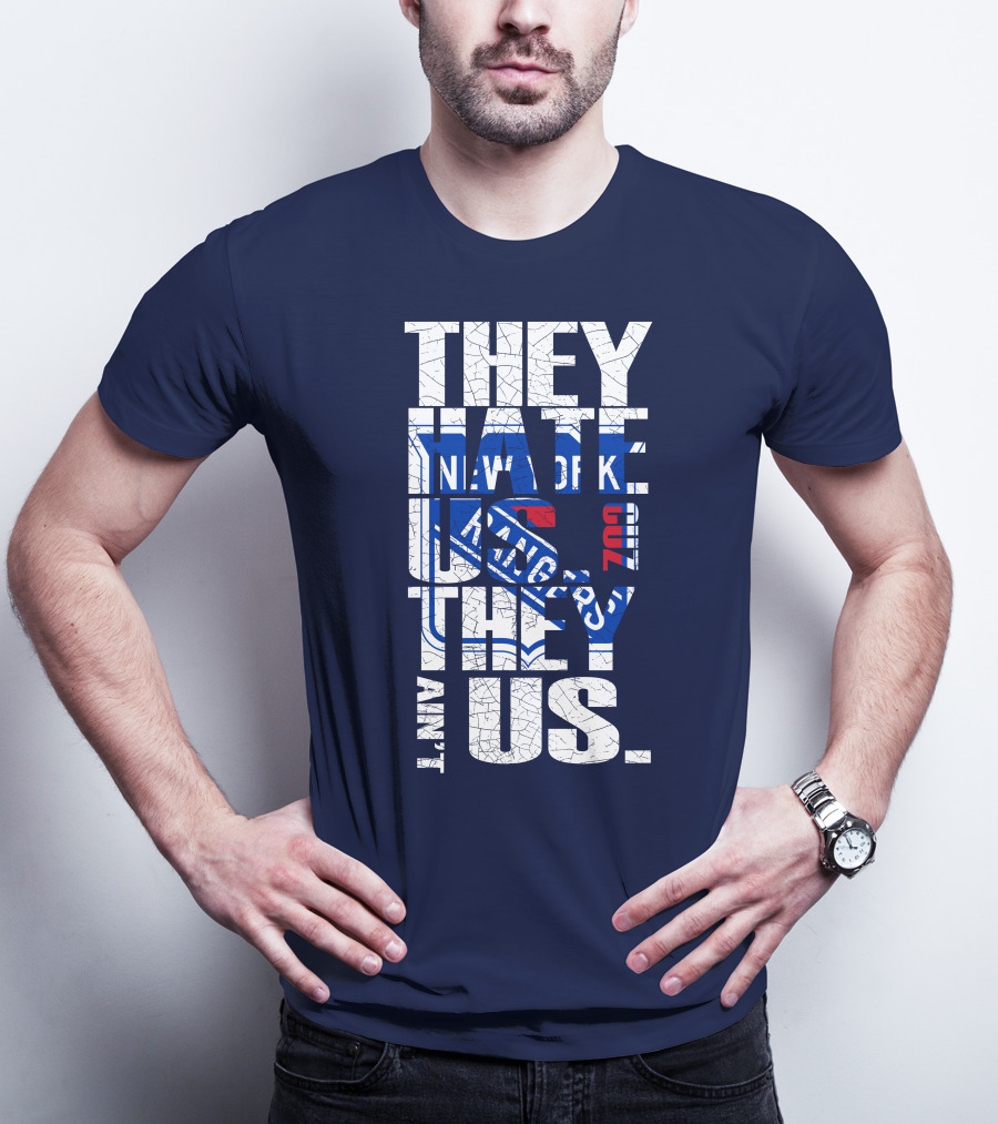 New York Rangers They Hate Us They Ain't Us T-Shirt