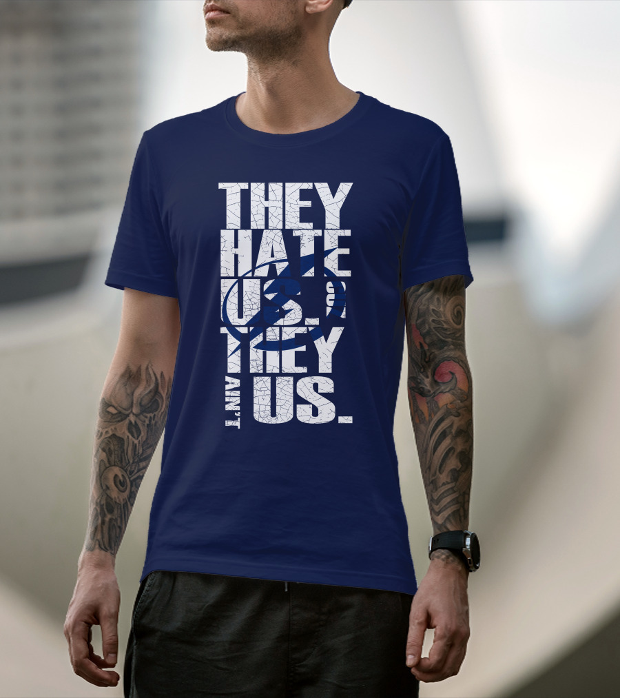 They Hate Us They Ain't Us Tampa Bay Lightning T-Shirt