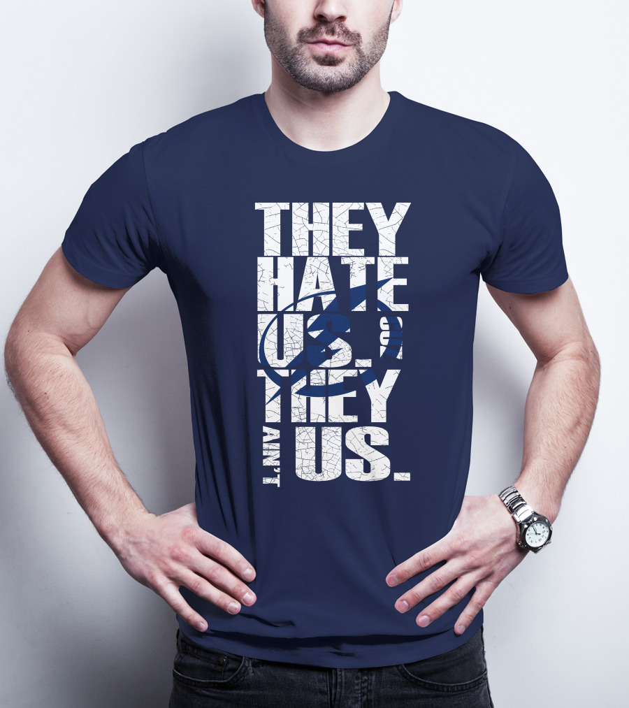 They Hate Us They Ain't Us Tampa Bay Lightning T-Shirt