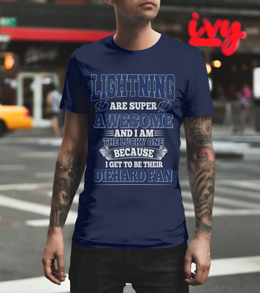 Lightning Are Super Awesome And I Am The Lucky One Because I Get To Be Their Diehard Fan T-Shirt