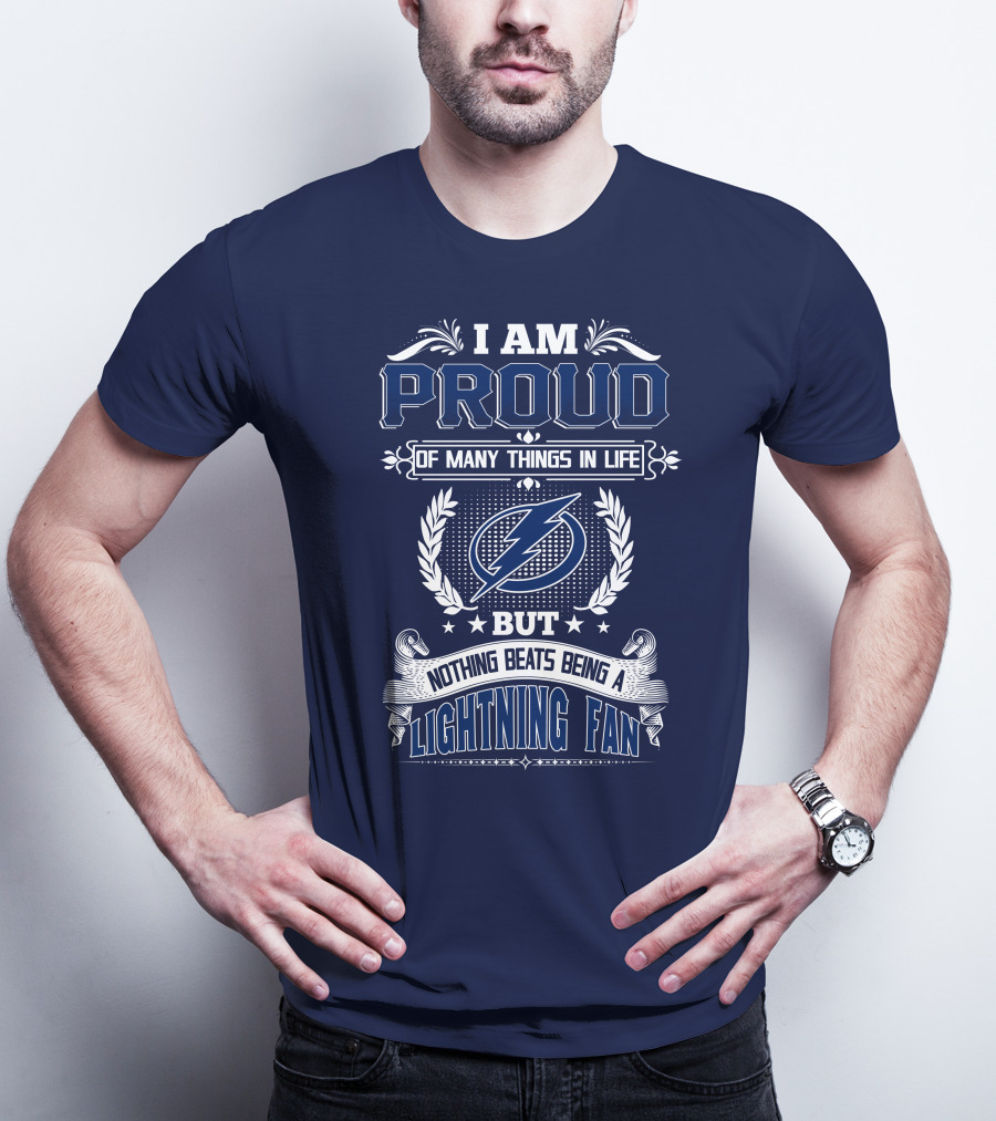 I Am Proud Of Many Things In Life But Nothing Beats Being A Lightning Fan Tampa Bay Lightning T-Shirt