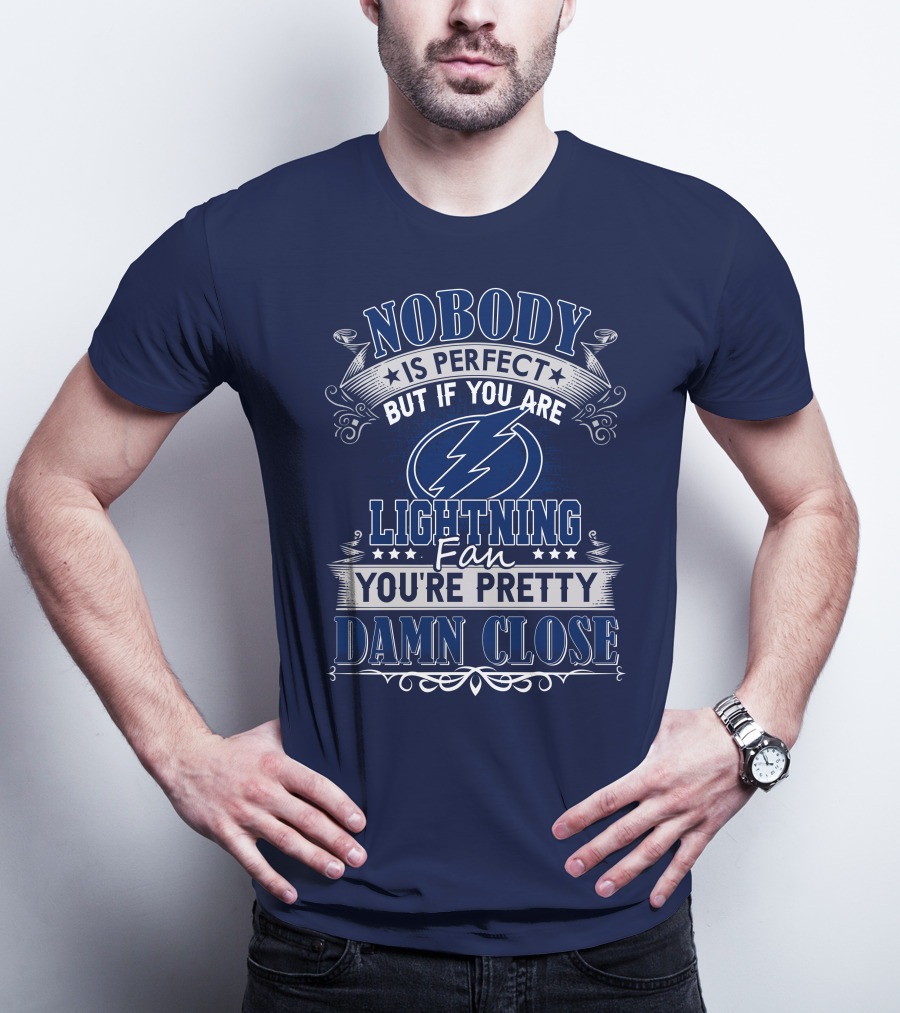 Nobody Is Perfect But If You Are Tampa Bay Lightning Fan You're Pretty Damn Close T-Shirt
