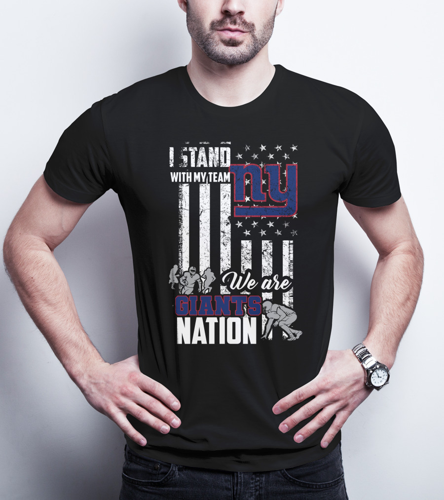 I Stand With My Team Ny We Are Giants Nation T-Shirt