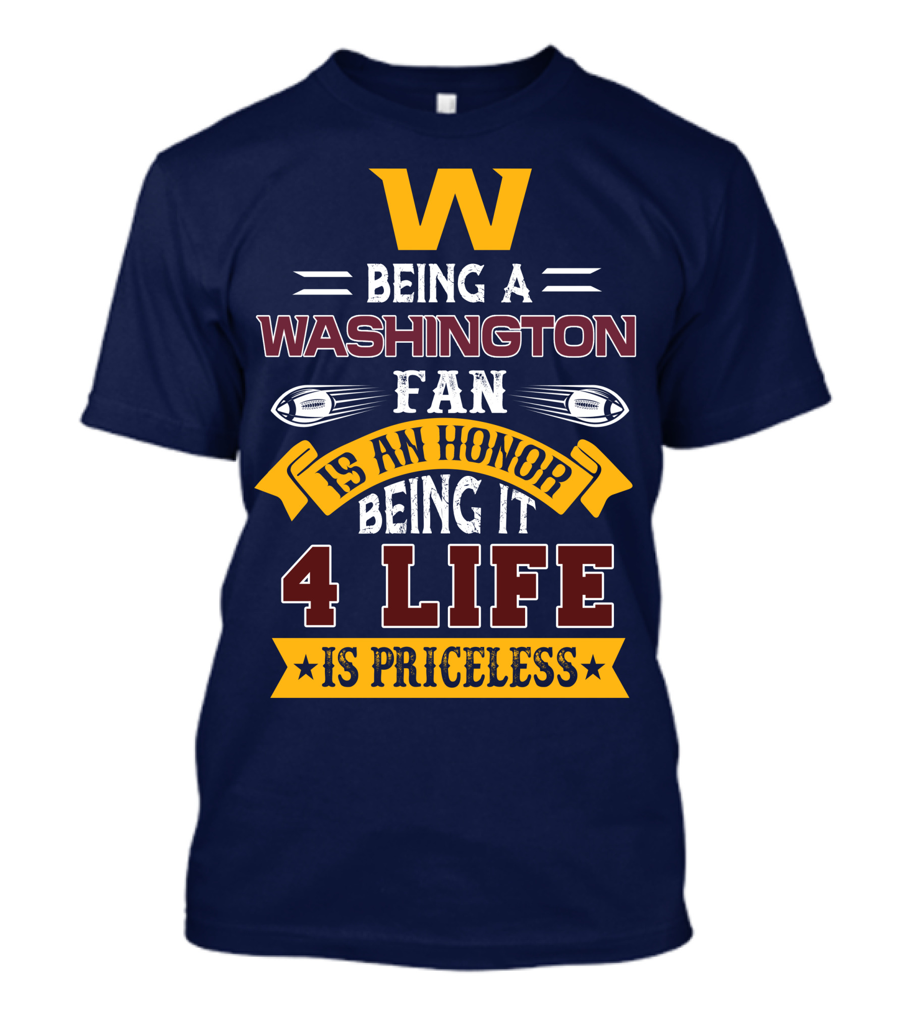 W Being A Washington Fan Is An Honor Being It 4 Life Is Priceless T-Shirt