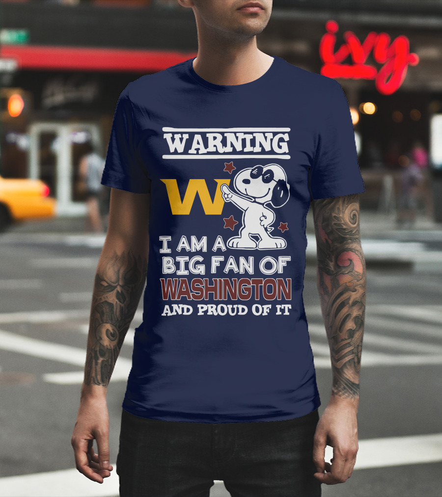 Warning W I Am A Big Fan Of Washington And Proud Of It T-Shirt