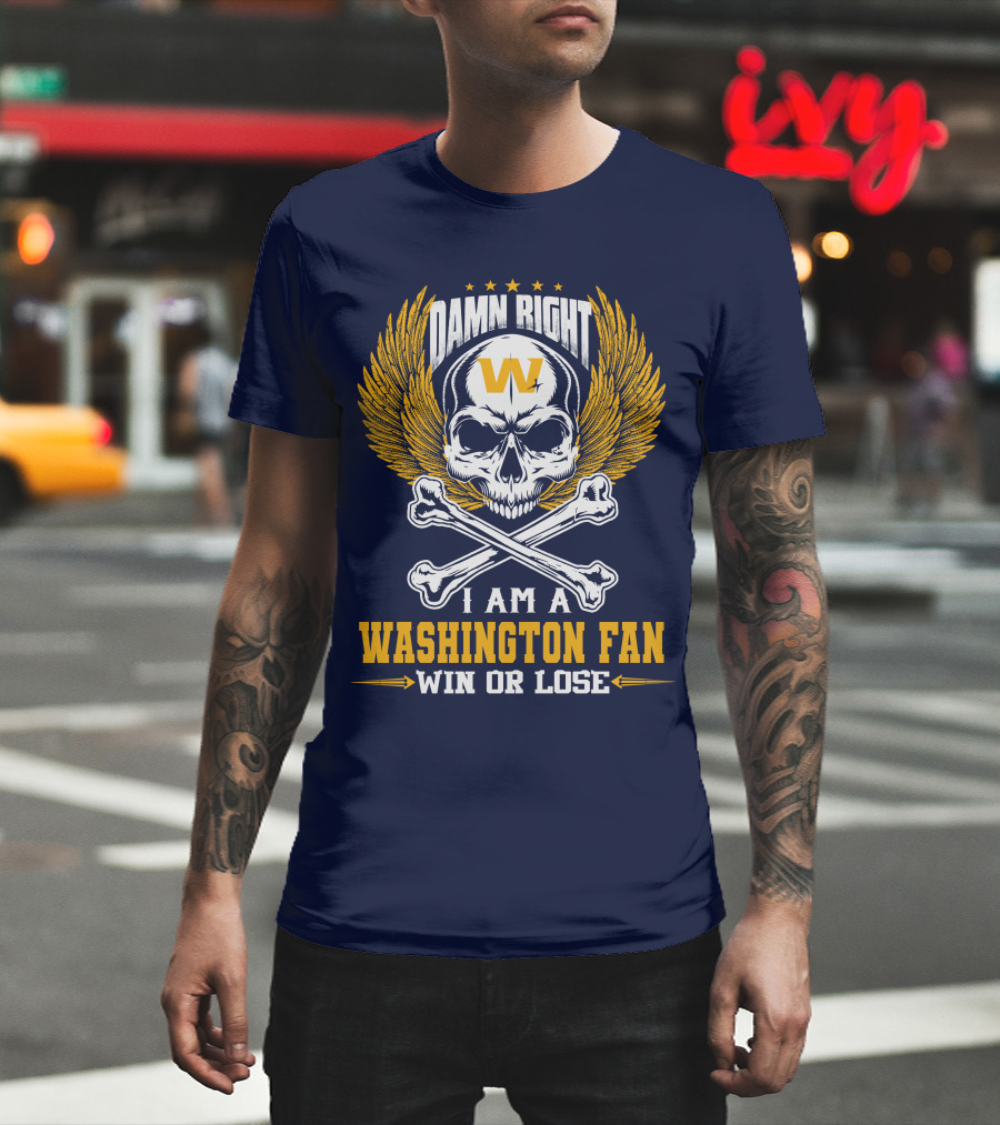 Damn Right I Am A Washington Fan Win Or Lose Skull Wings T-Shirt