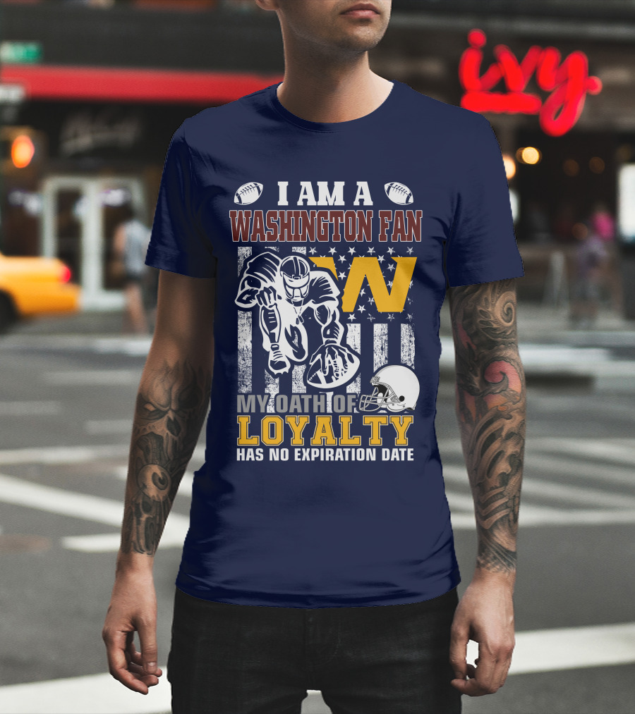 I Am A Washington Fan My Oath Of Loyalty Has No Expiration Date T-Shirt