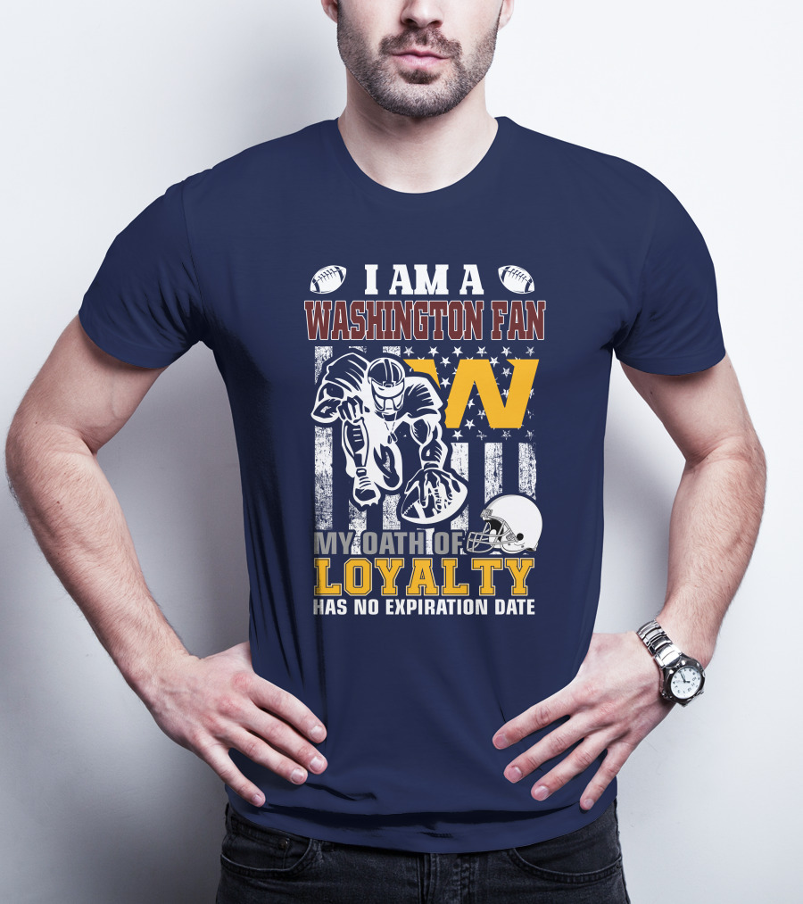 I Am A Washington Fan My Oath Of Loyalty Has No Expiration Date T-Shirt