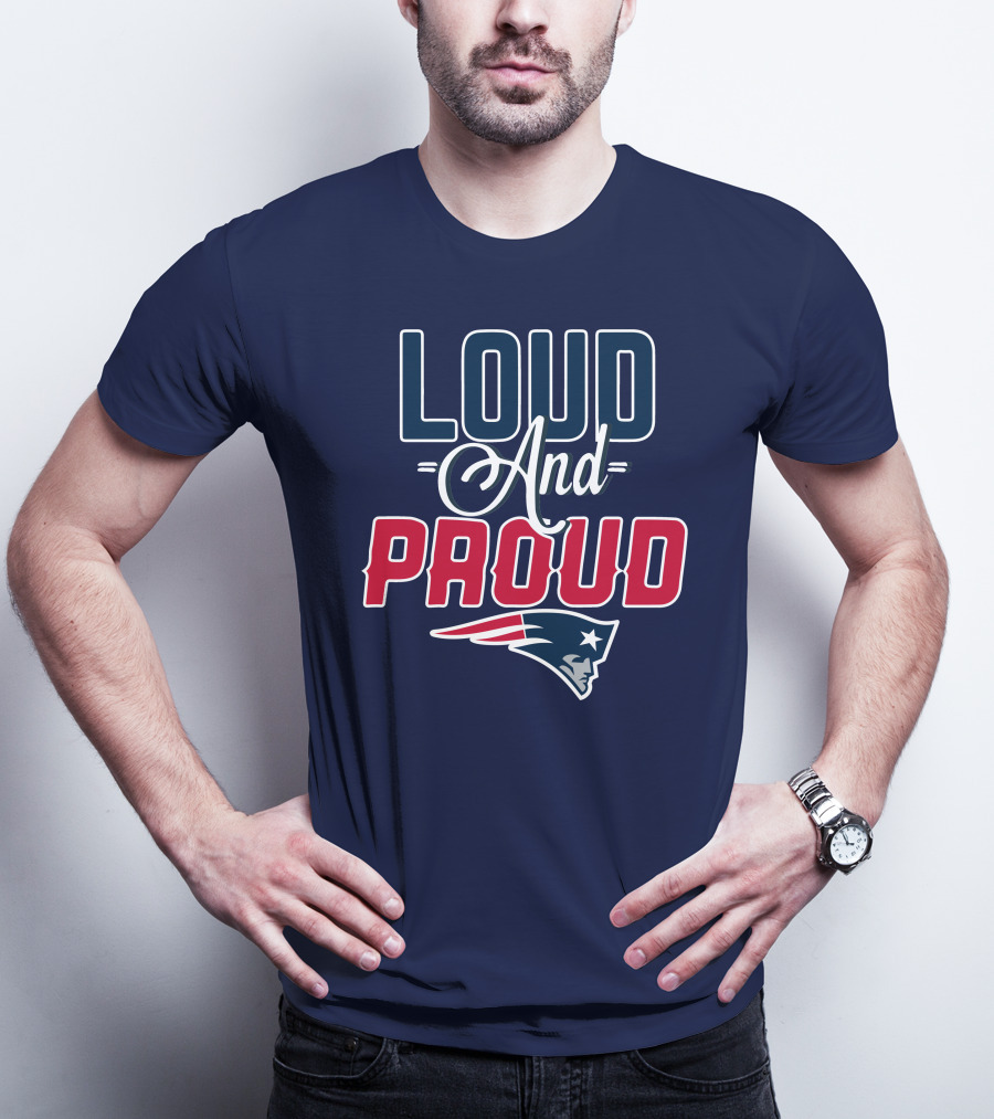 New England Patriots Loud And Proud T-Shirt