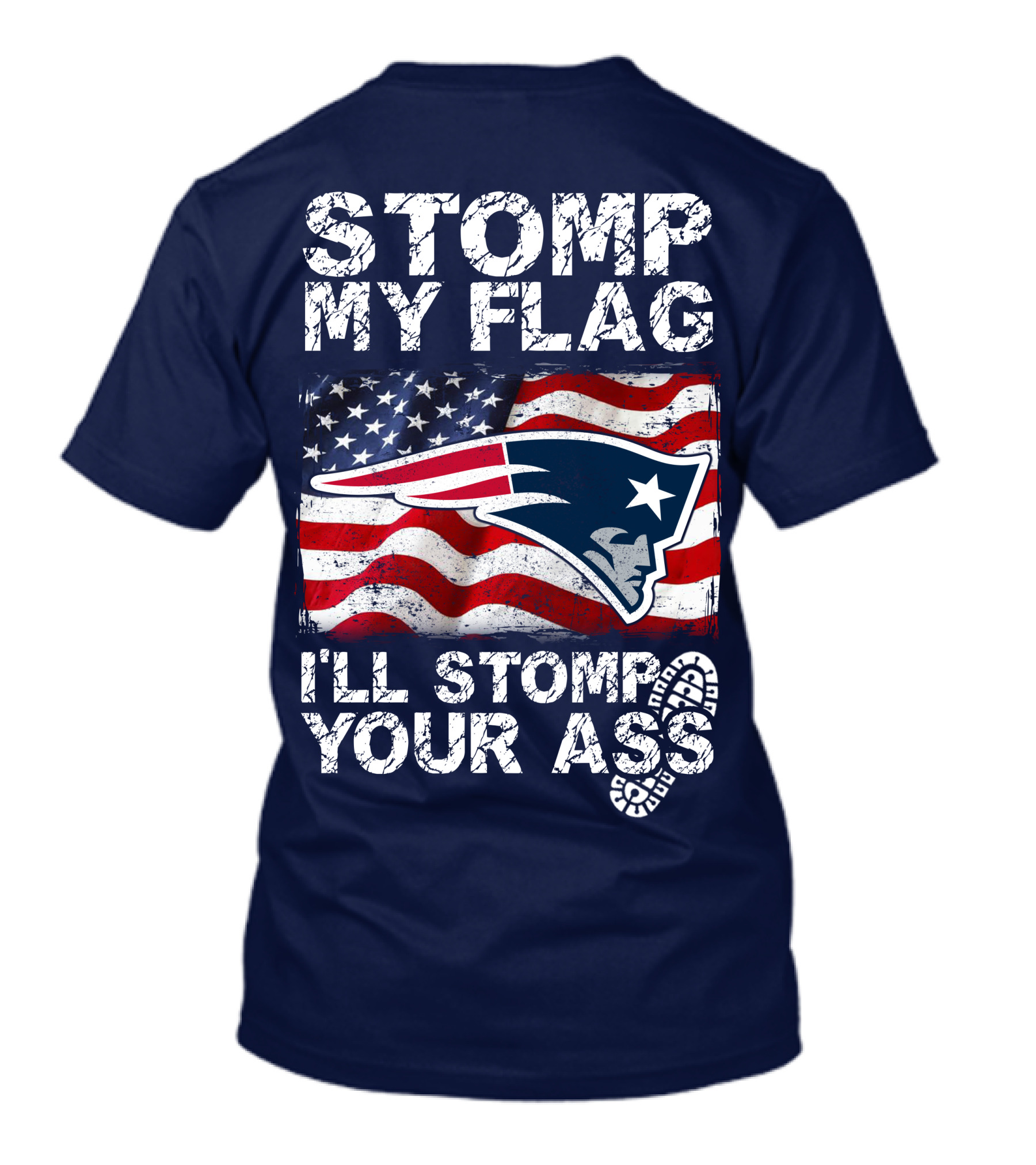 Stomp My Flag New England Patriots I'll Stomp Your Ass T-Shirt