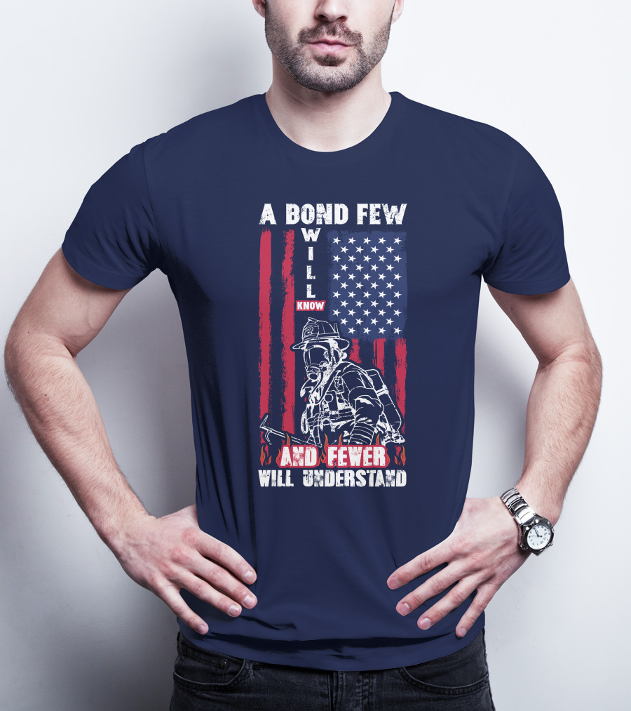 A Bond Few Will Know And Fewer Will Understand Firefighter Flag T-Shirt