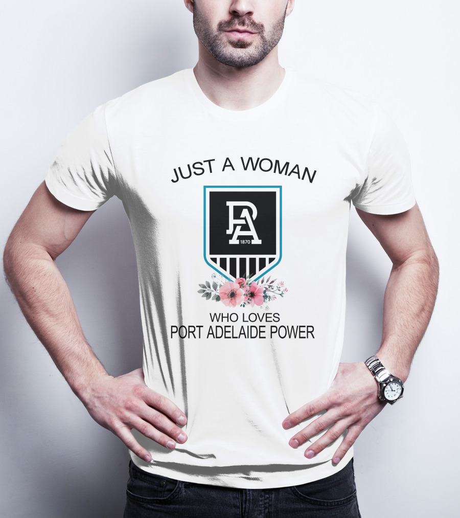 Just A Woman Who Loves Port Adelaide Power 1870 T-Shirt