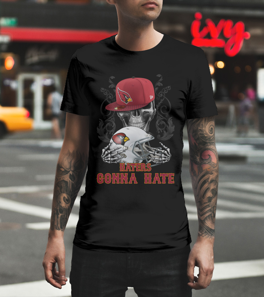 Haters Gonna Hate Arizona Cardinals Skull With Hat And Helmet T-Shirt
