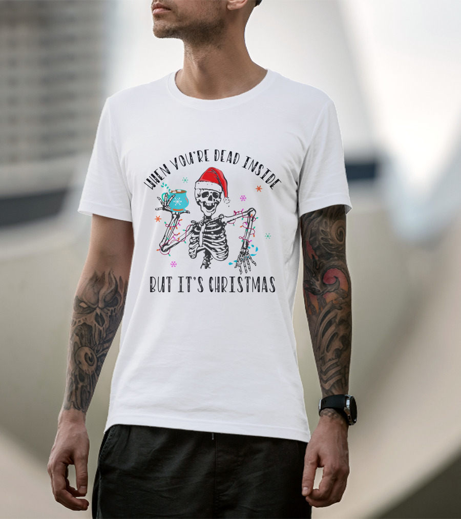 When You're Dead Inside But It's Christmas Skeleton Santa Hat Coffee Lights T-Shirt