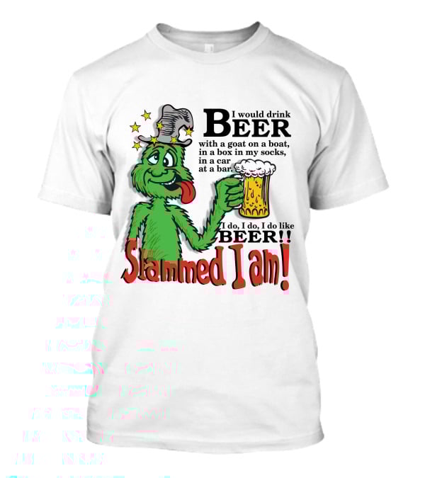Slammed I Am Dr Seuss Beer Parody With Green Creature Drinking A Mug Of Beer T-Shirt