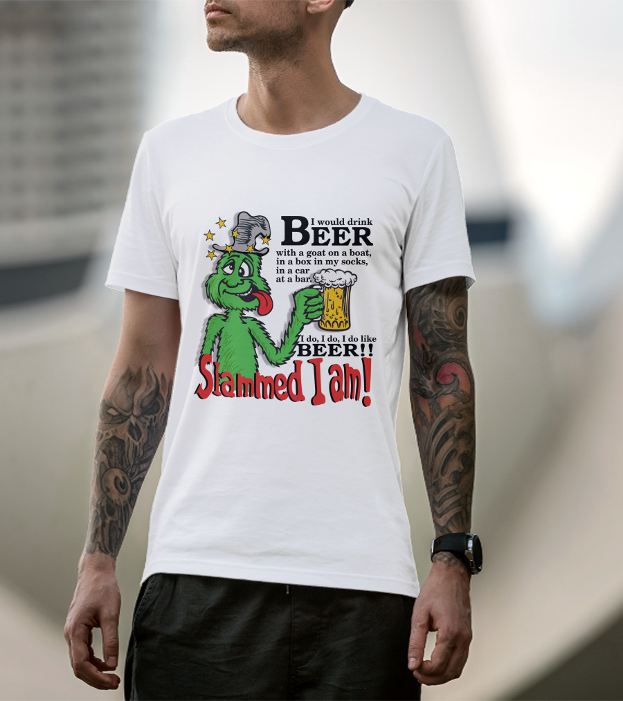 Slammed I Am Dr Seuss Beer Parody With Green Creature Drinking A Mug Of Beer T-Shirt