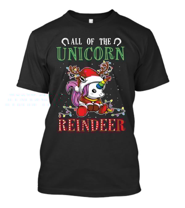 All Of The Unicorn Reindeer T-Shirt