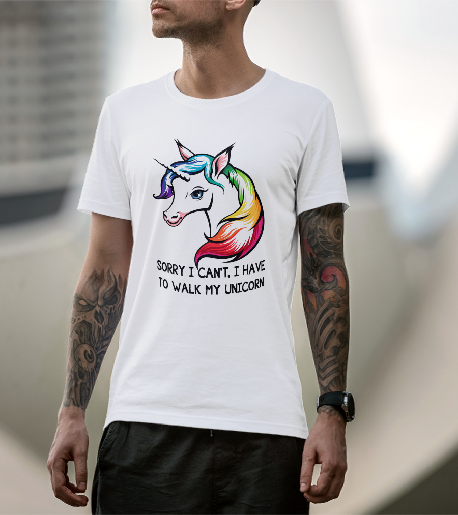 Sorry I Can't, I Have To Walk My Unicorn T-Shirt