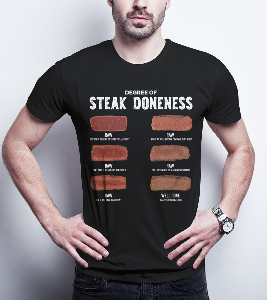 Steak Lover Degree Of Steak Doneness Raw Well Done Humor T-Shirt