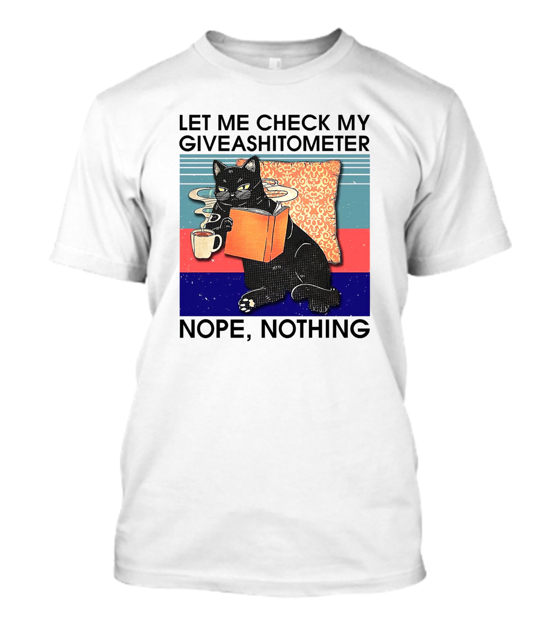 Let Me Check My Giveashitometer Nope Nothing Cat With Coffee And Book T-Shirt