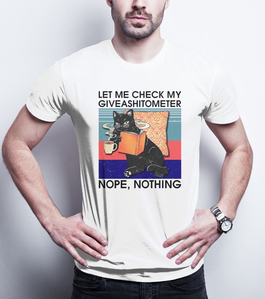 Let Me Check My Giveashitometer Nope Nothing Cat With Coffee And Book T-Shirt