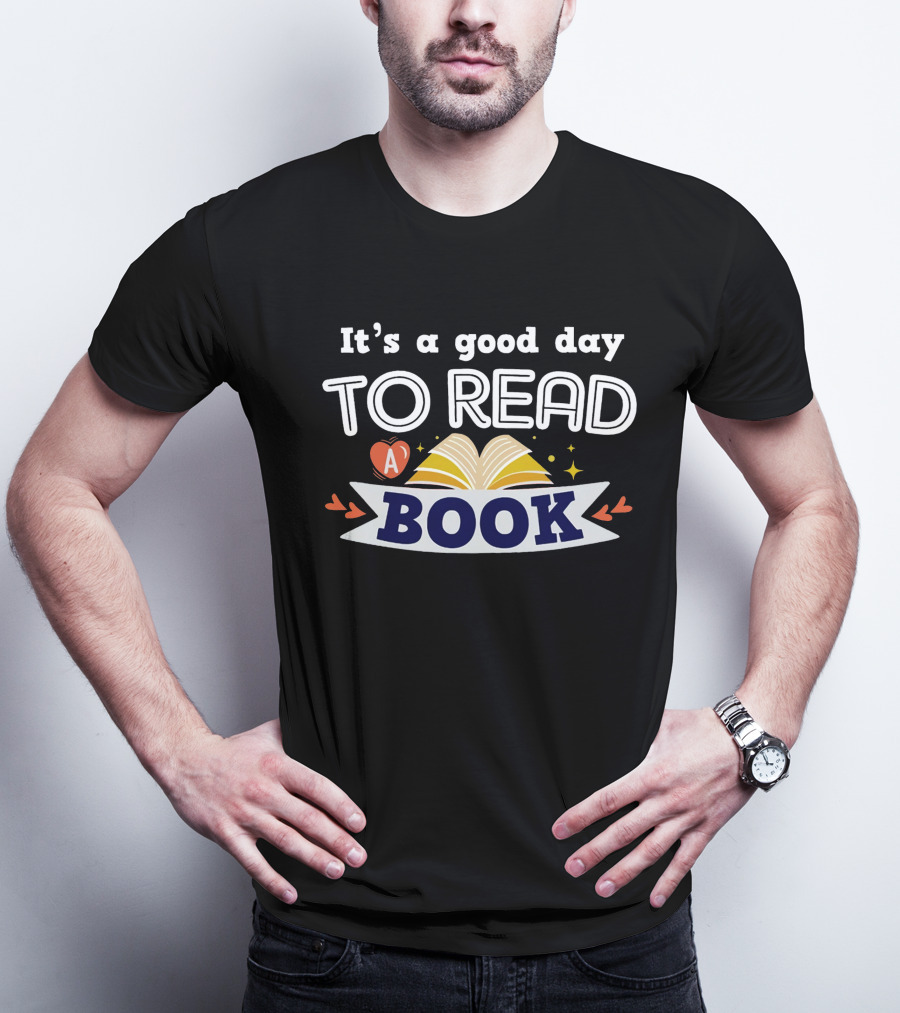 It's A Good Day To Read A Book T-Shirt