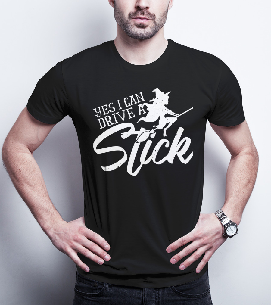 Yes I Can Drive A Stick Witch On Broomstick Halloween T-Shirt