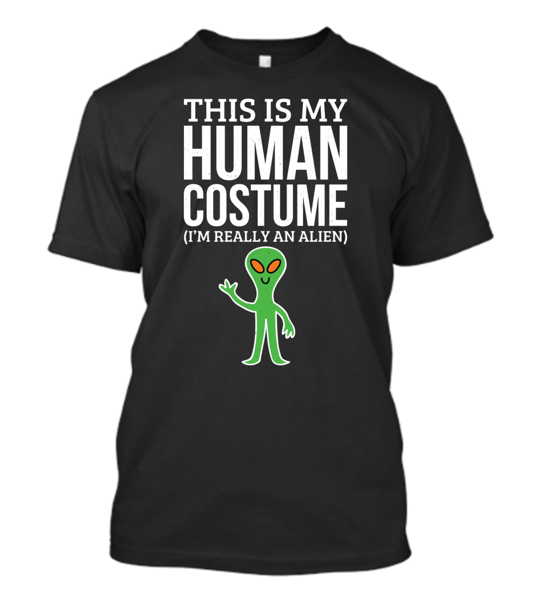 This Is My Human Costume I'm Really An Alien Green Cartoon Extraterrestrial Greeting T-Shirt