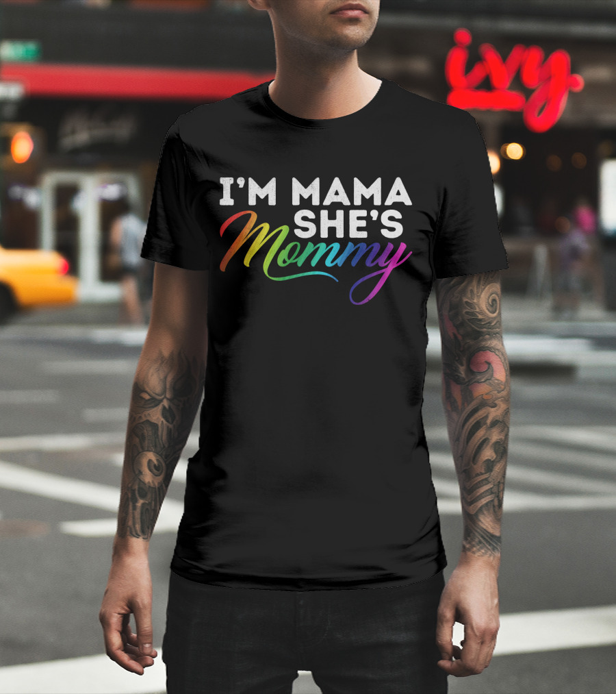 I'm Mama She's Mommy Rainbow Lesbian Pride T-Shirt