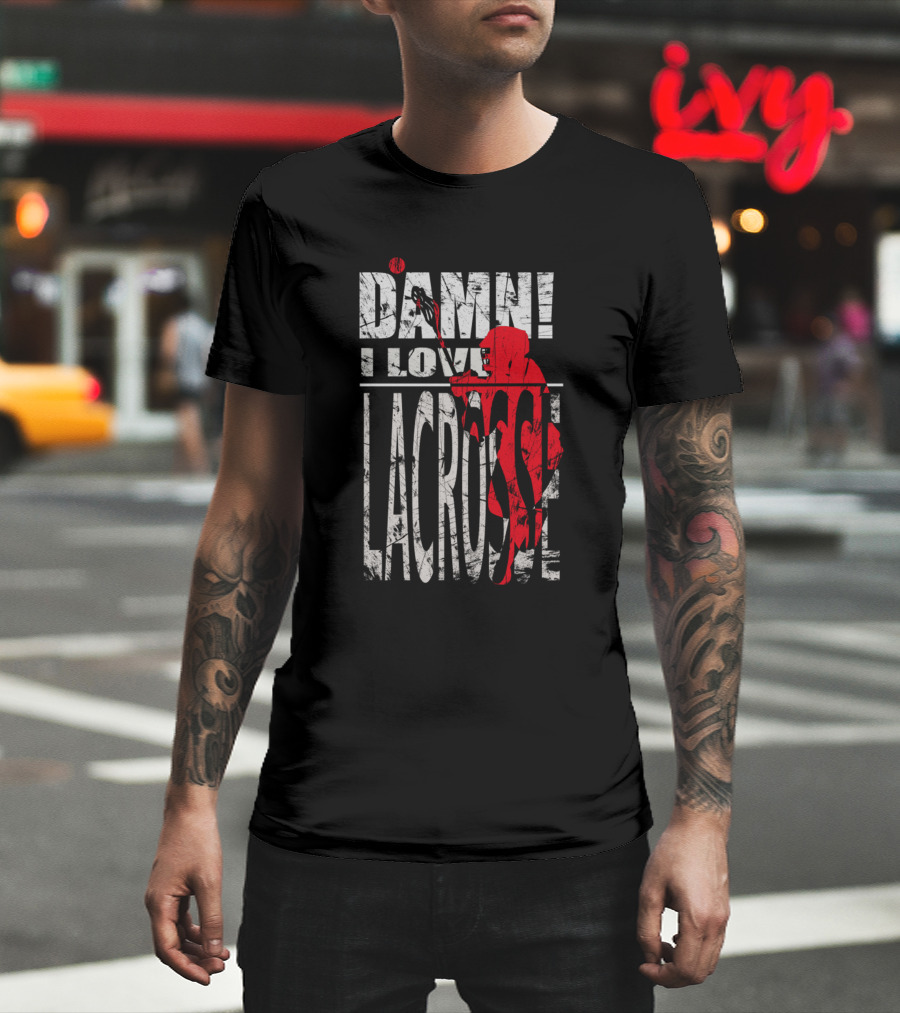 Damn I Love Lacrosse Player In Action T-Shirt