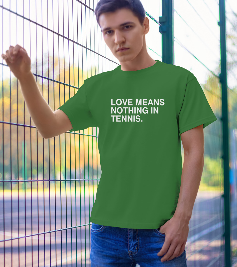 Love Means Nothing In Tennis Playful T-Shirt