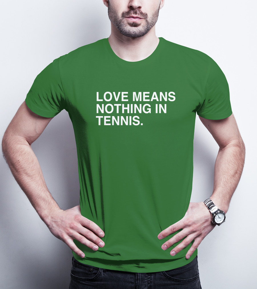 Love Means Nothing In Tennis Playful T-Shirt