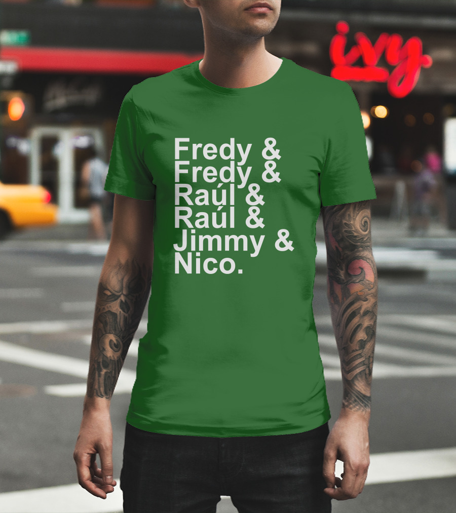 Fredy Fredy Raúl Raúl Jimmy Nico T-Shirt