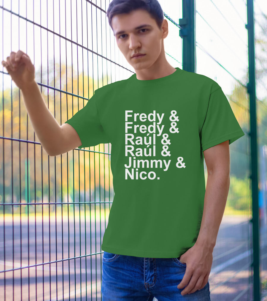 Fredy Fredy Raúl Raúl Jimmy Nico T-Shirt