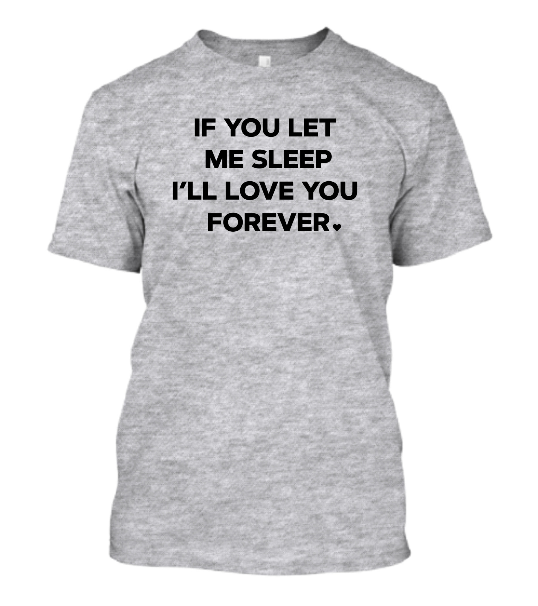 If You Let Me Sleep I'll Love You Forever FOX43 Amy Lutz T-Shirt
