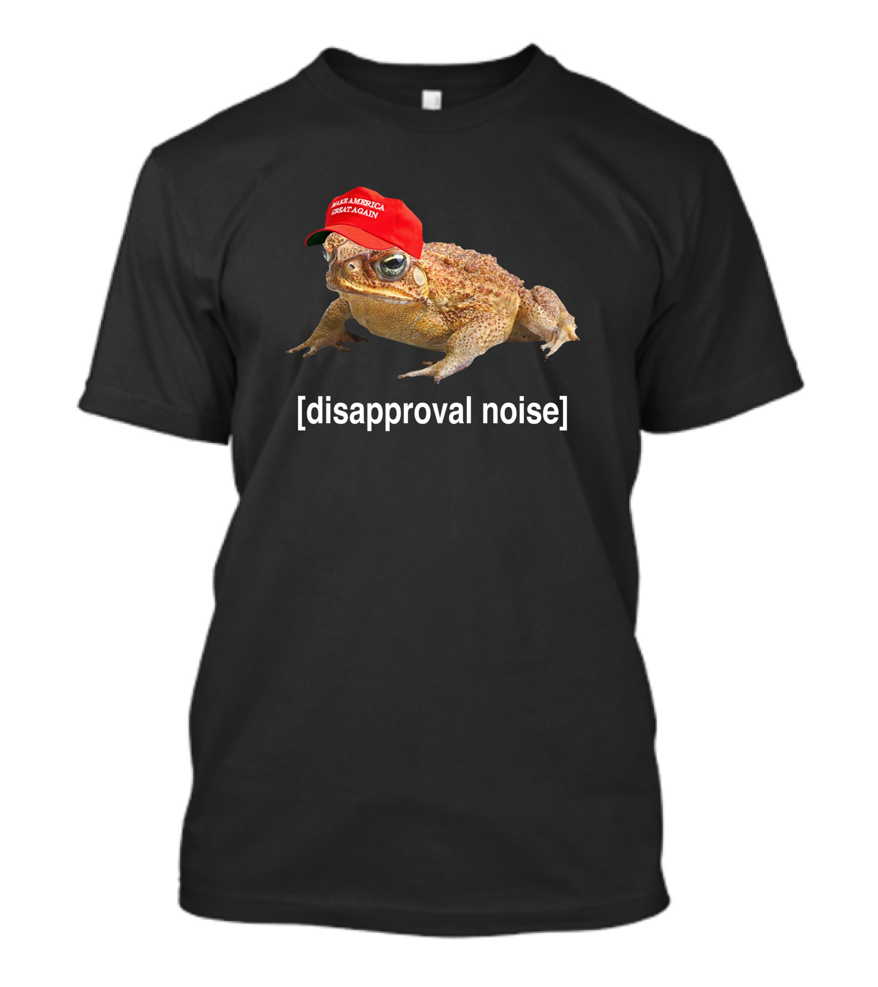 Disapproval Noise Frog McNasty Make America Great Again Hat T-Shirt