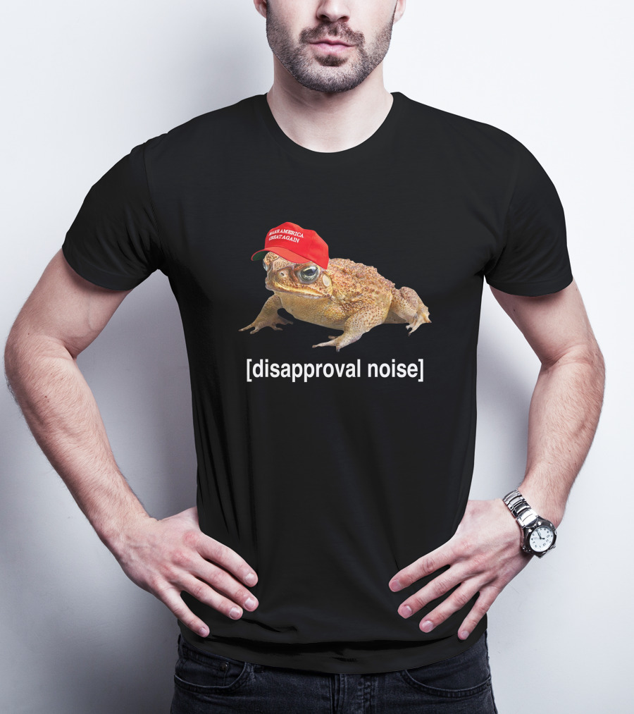 Disapproval Noise Frog McNasty Make America Great Again Hat T-Shirt