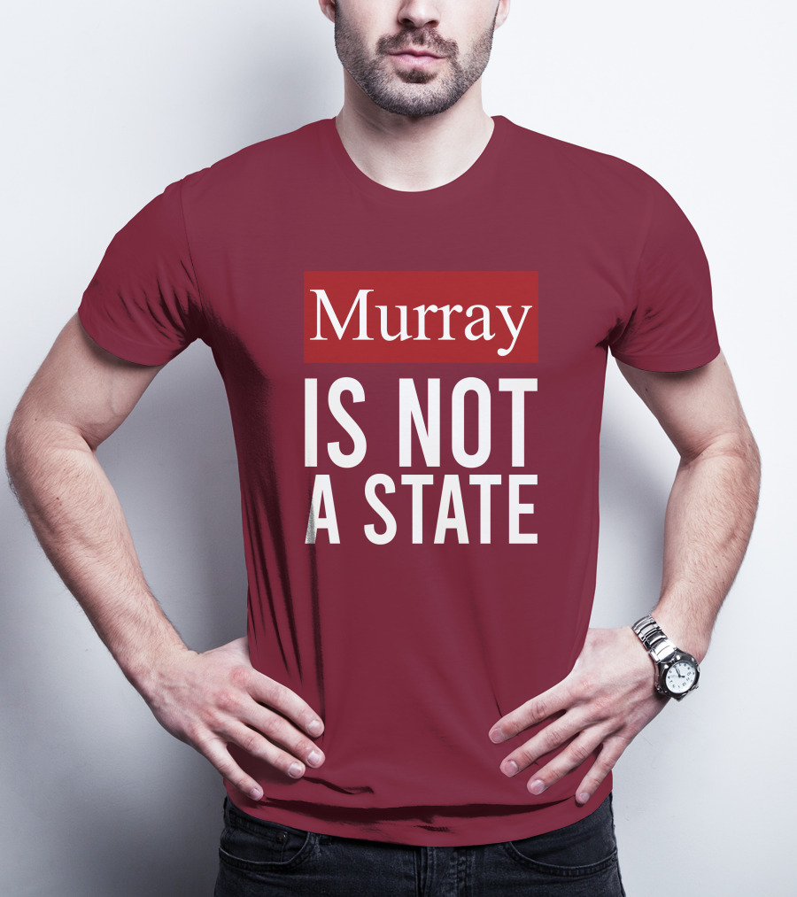 Murray Is Not A State Wyatt Wheeler T-Shirt