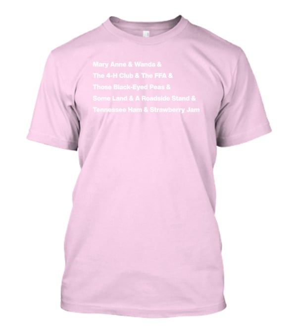 Mary Anne Wanda The 4-H Club The FFA Black-Eyed Peas Roadside Stand Tennessee Ham Strawberry Jam T-Shirt
