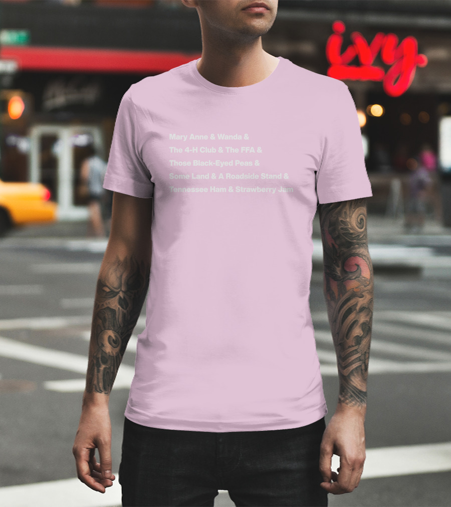 Mary Anne Wanda The 4-H Club The FFA Black-Eyed Peas Roadside Stand Tennessee Ham Strawberry Jam T-Shirt