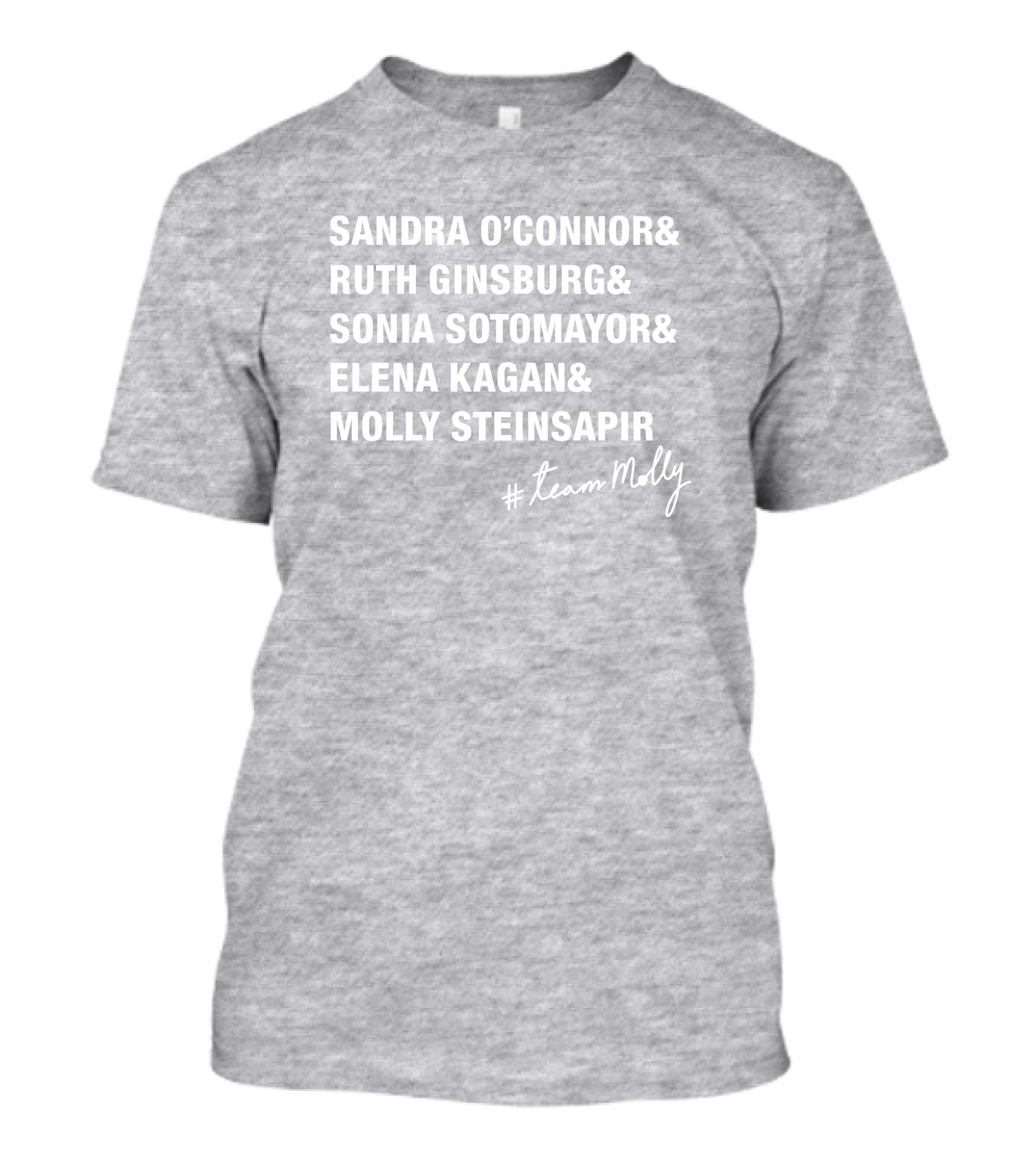 Sandra O'Connor Ruth Ginsburg Sonia Sotomayor Elena Kagan Molly Steinsapir #TeamMolly T-Shirt