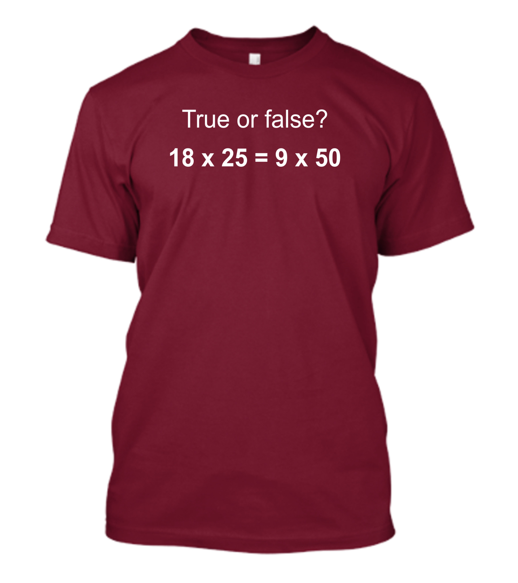 Math Positive Challenge True Or False 18X25=9X50 Rob Baier T-Shirt