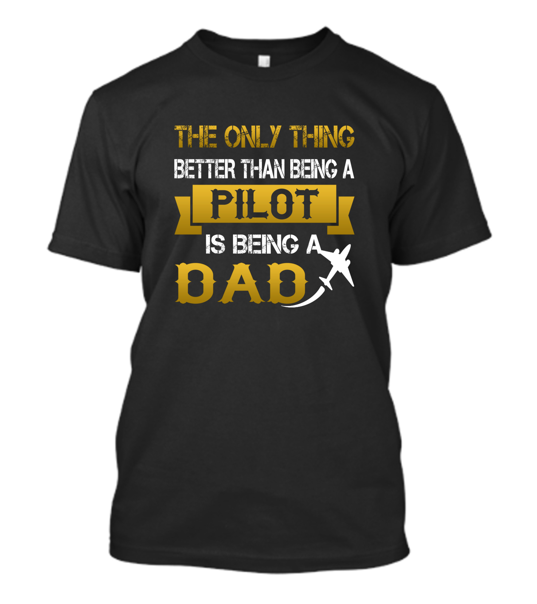 The Only Thing Better Than Being A Pilot Is Being A Dad T-Shirt