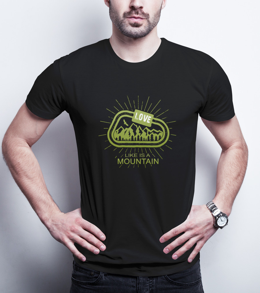 Love Like Is A Mountain With Nature And Adventure Elements T-Shirt