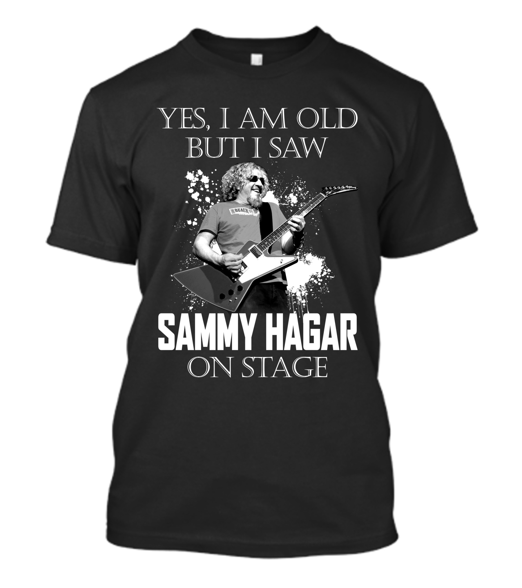 YES I AM OLD BUT I SAW SAMMY HAGAR ON STAGE T-Shirt