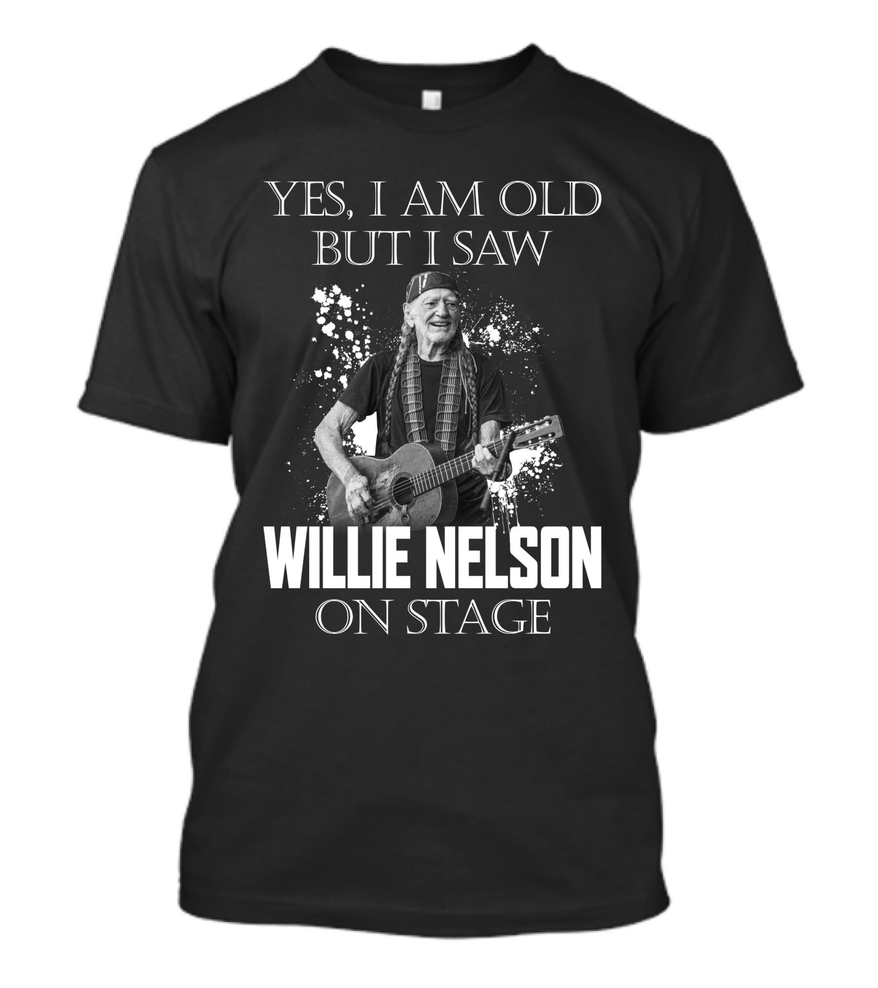 Yes I Am Old But I Saw Willie Nelson On Stage T-Shirt