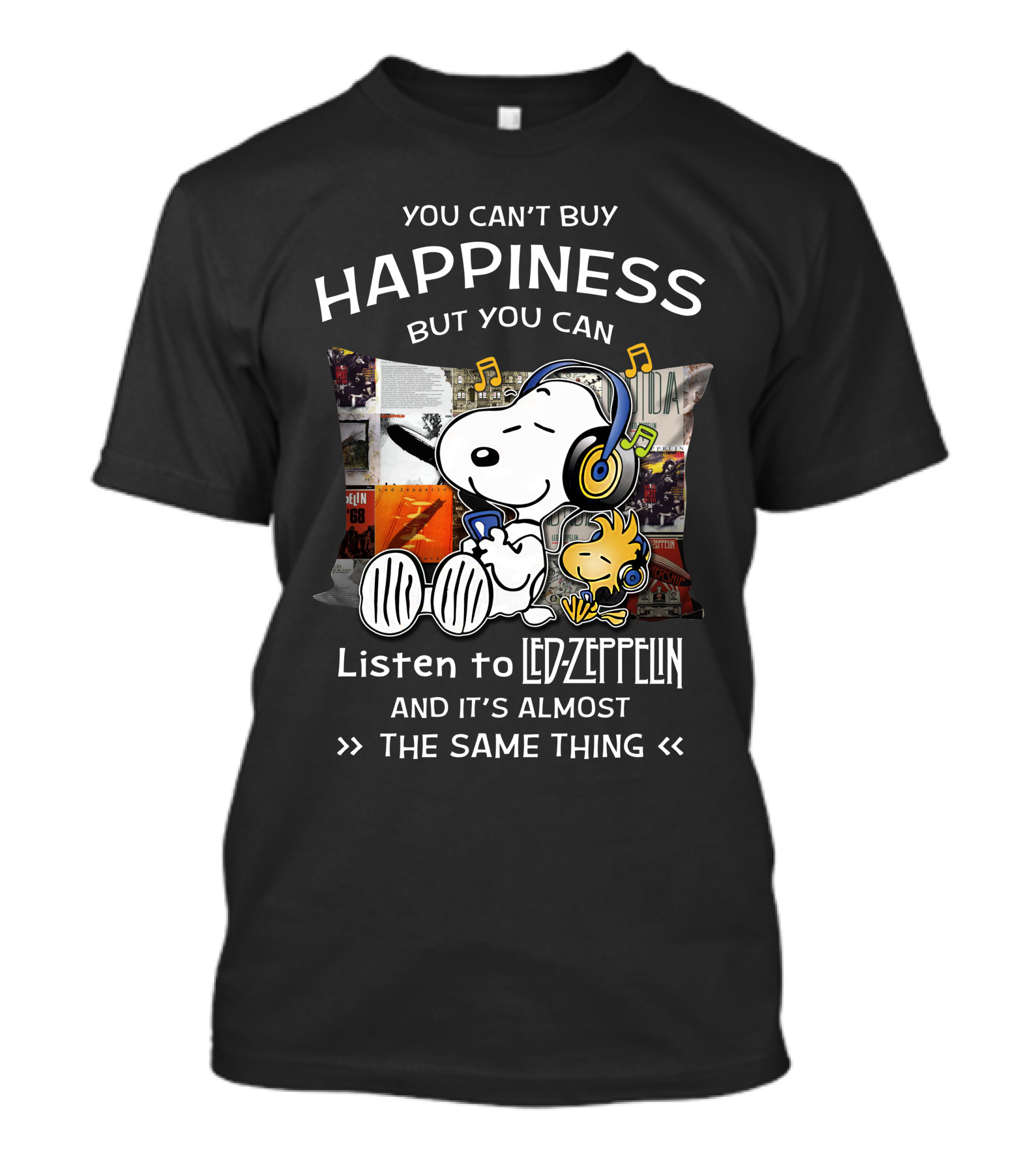 You Can’t Buy Happiness But You Can Listen To Led Zeppelin And It’s Almost The Same Thing Snoopy And Woodstock T-Shirt