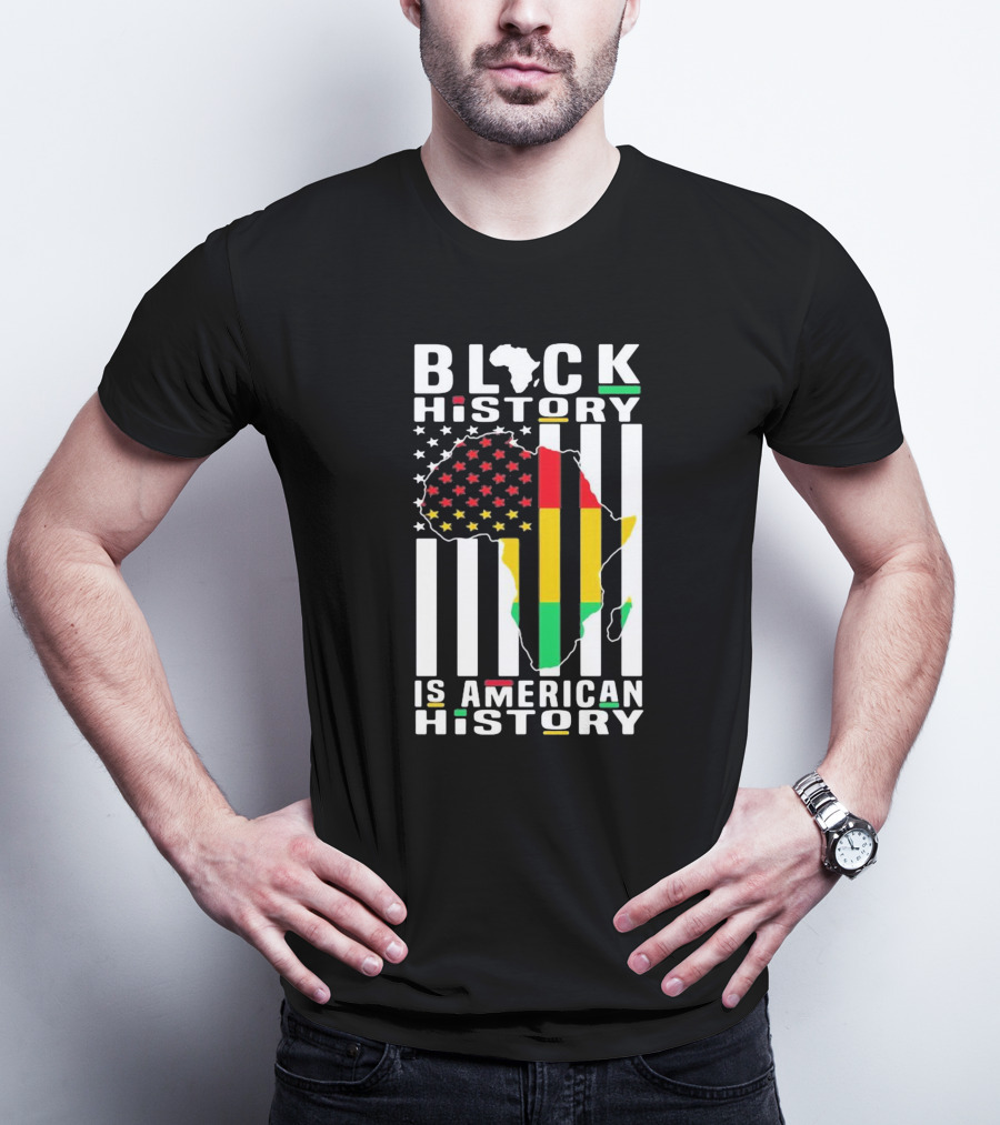 BLACK HISTORY IS AMERICAN HISTORY AFRICA FLAG STARS STRIPES T-Shirt