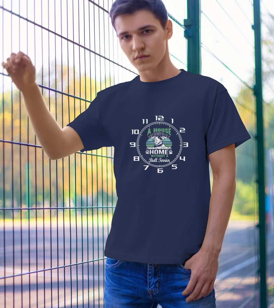 A House Is Not A Home Without A Bull Terrier Clock T-Shirt