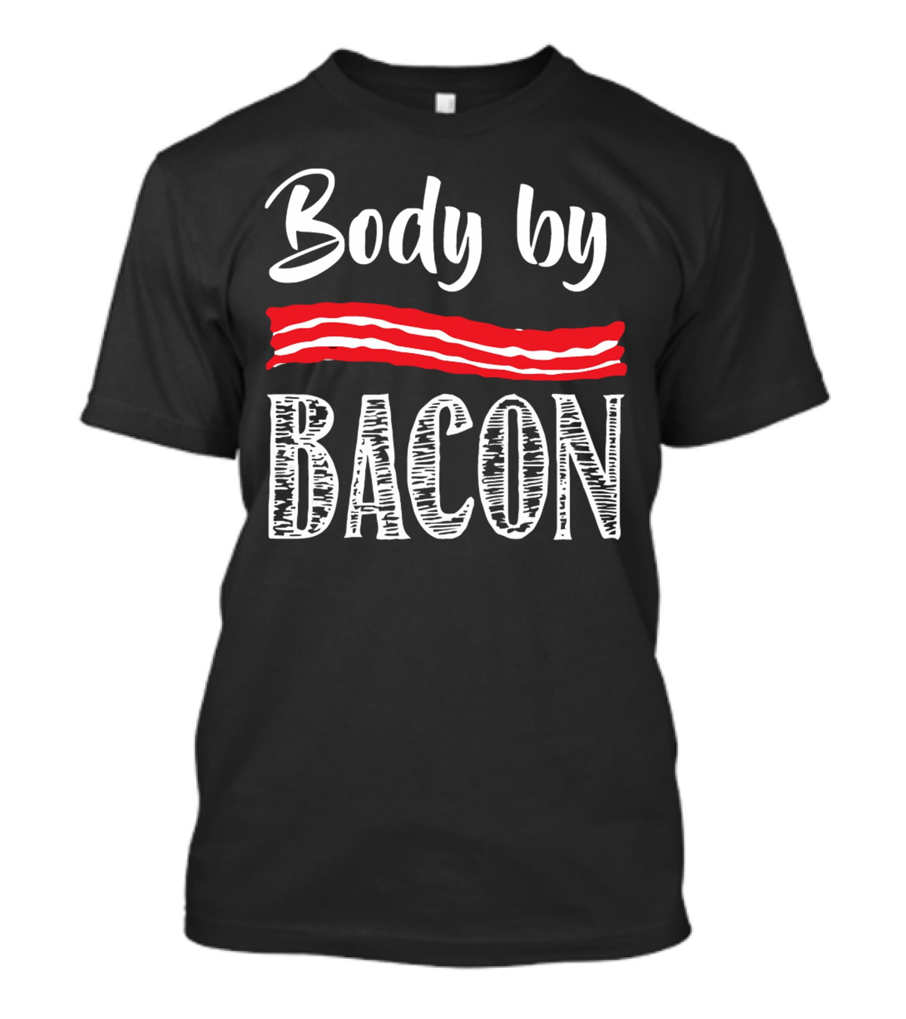 Body By Bacon Strips T-Shirt